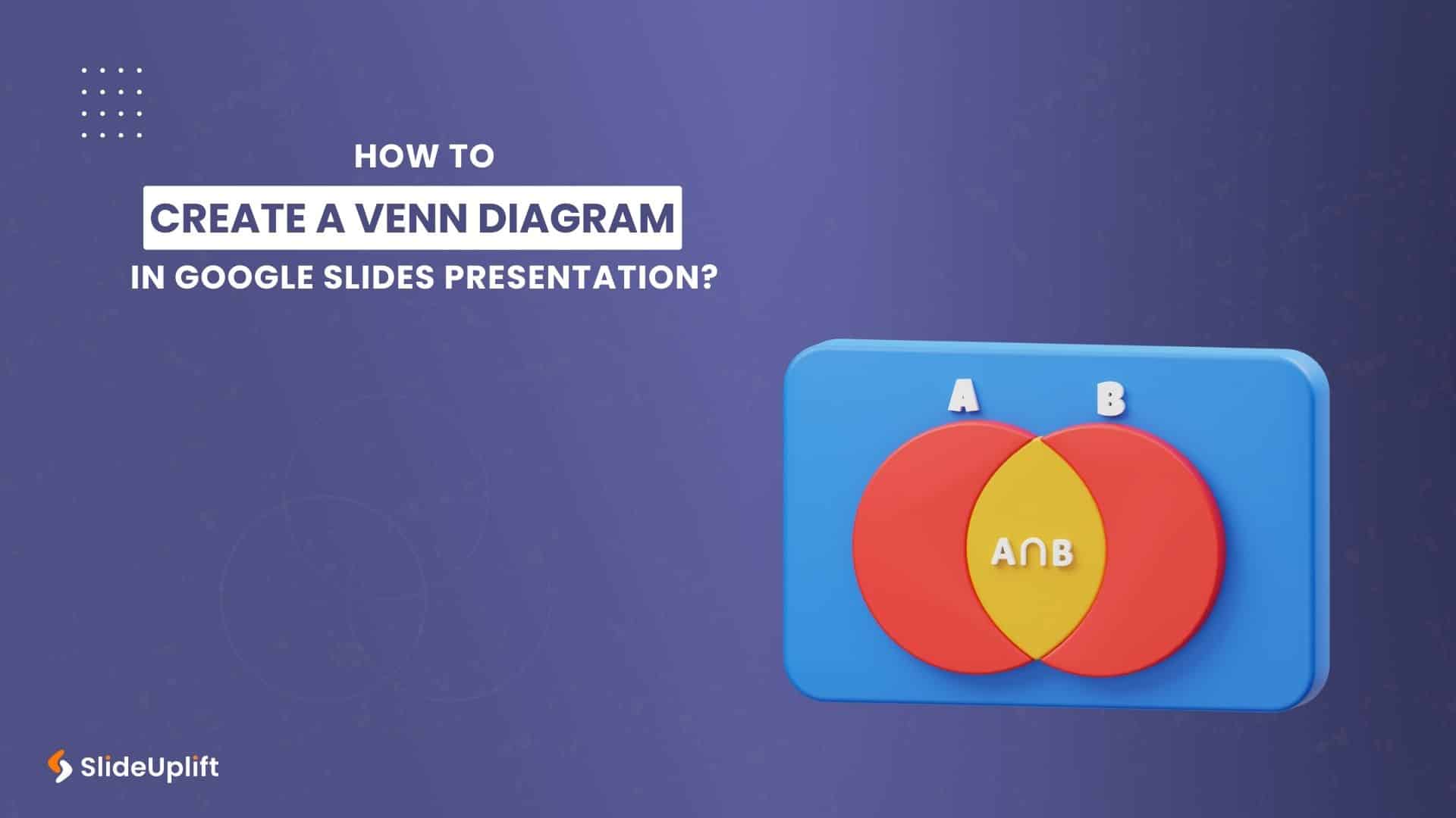 How To Create A Venn Diagram In Google Slides Presentation SlideUpLift